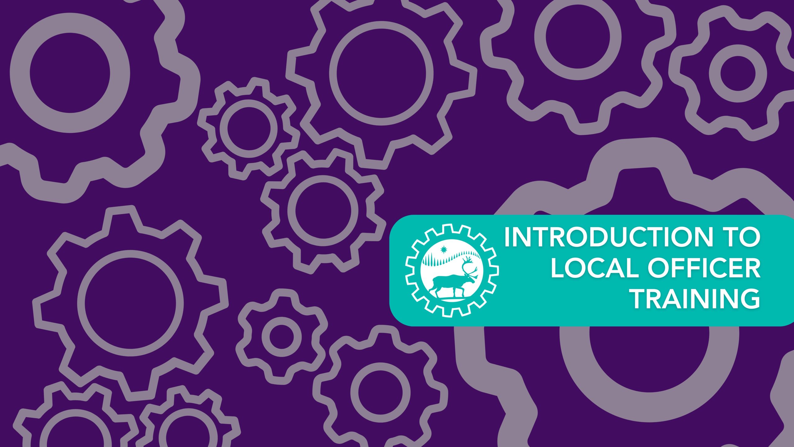 Introduction to Local Officer Training (NWT) - PSAC North