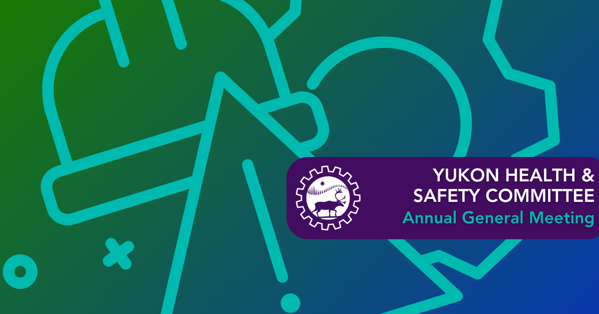 Yukon Health & Safety Committee - Annual General Meeting - PSAC North